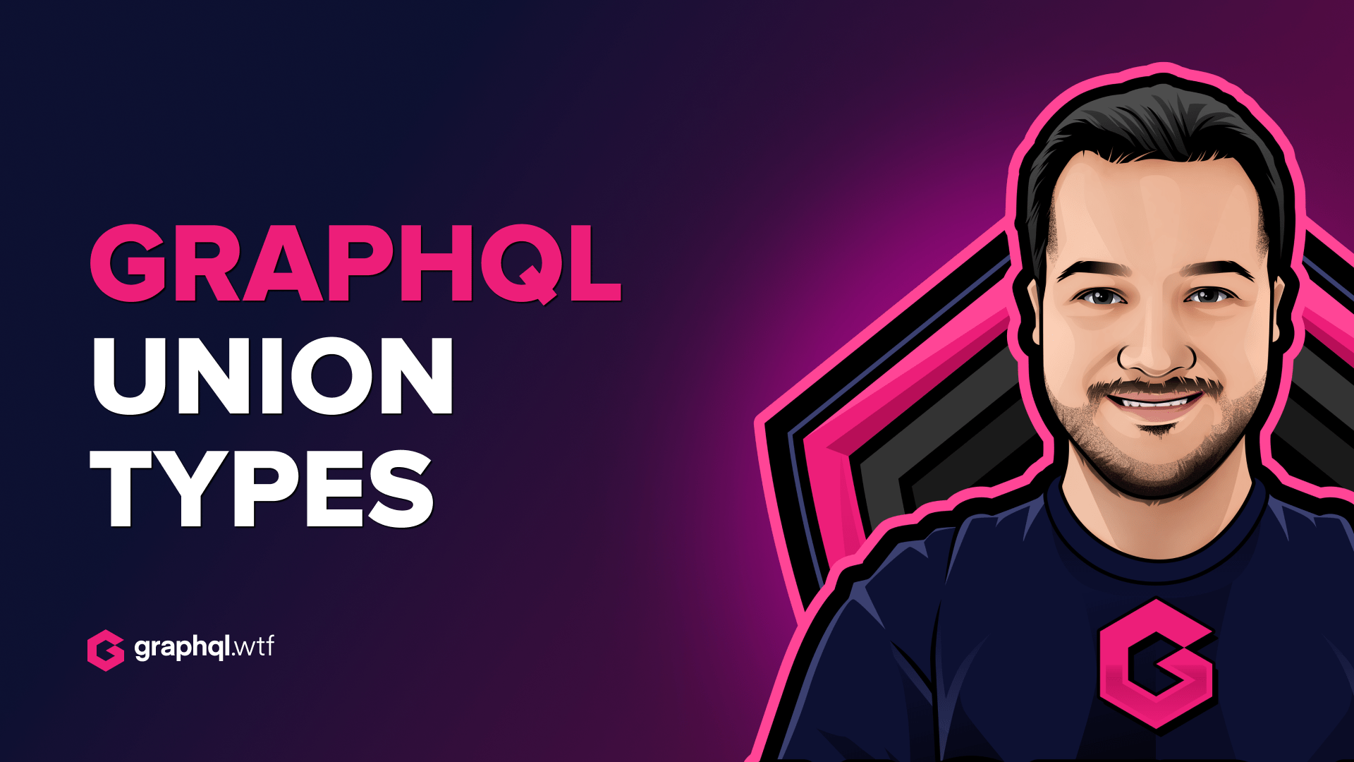 GraphQL Union Types and GraphQL Tools - Episode #17